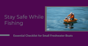 Safety Checklist: What to Bring When Fishing From a Small Freshwater ...